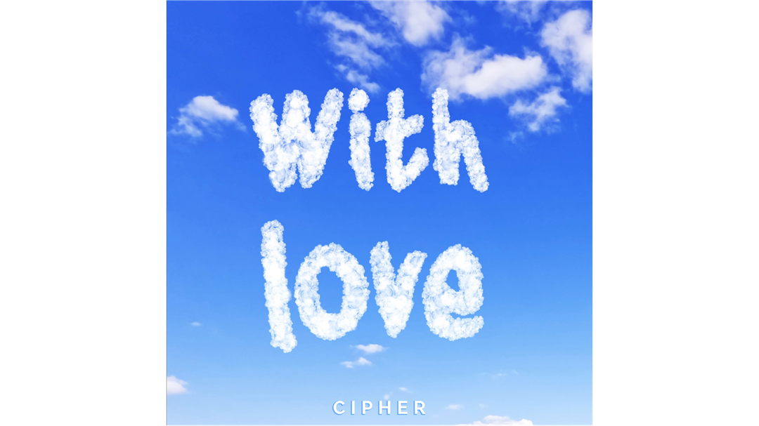 Cipher’s latest song, “With Love”, just released on January 20th, 2024 ...